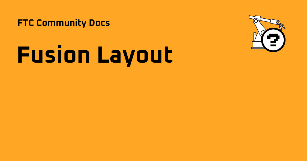 Fusion Layout - FTC Community Docs