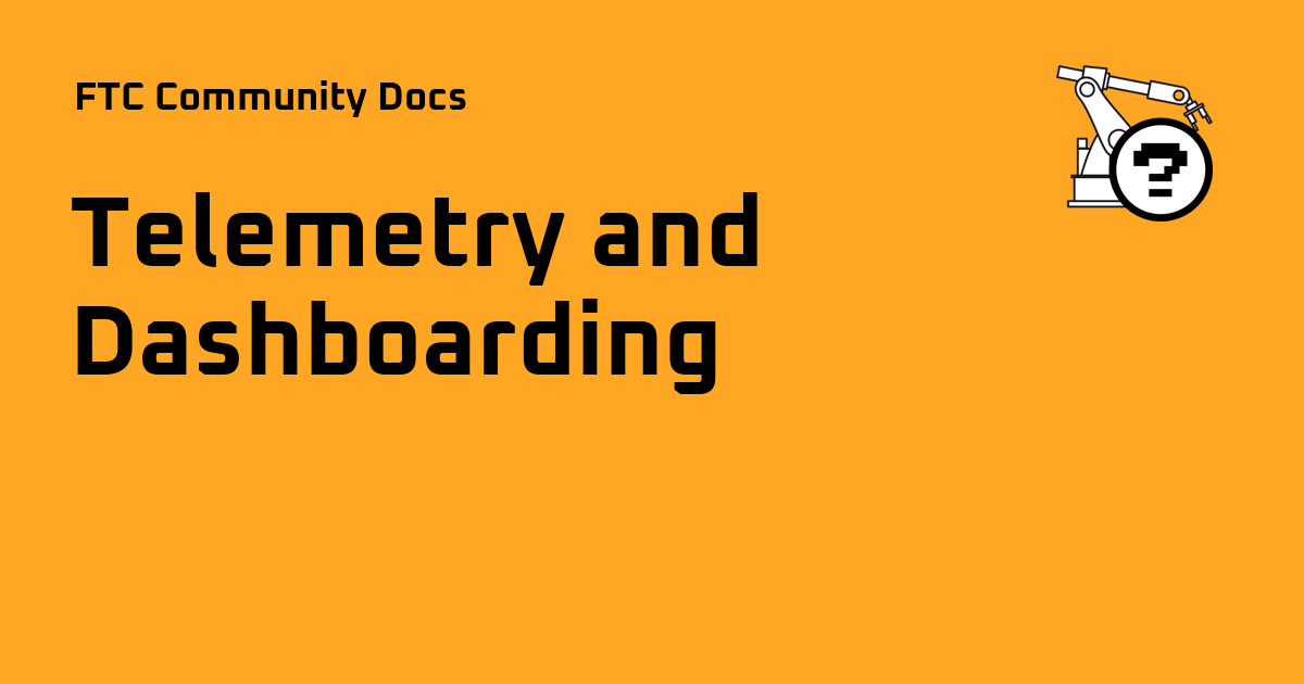 Telemetry and Dashboarding - FTC Community Docs