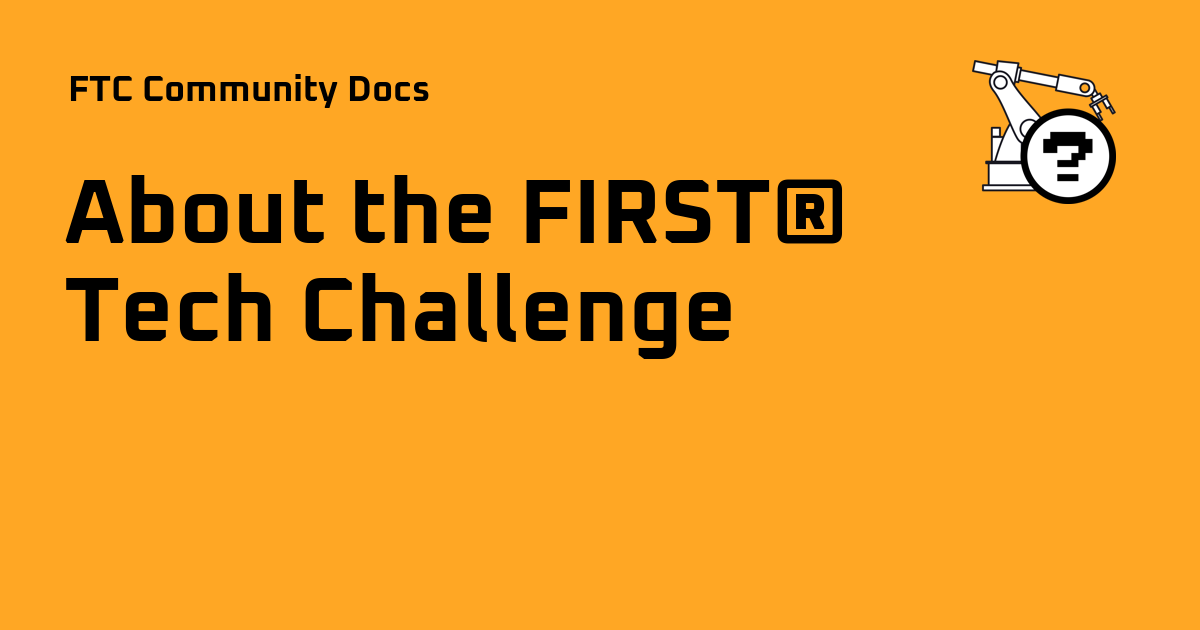 About the FIRST® Tech Challenge - FTC Community Docs